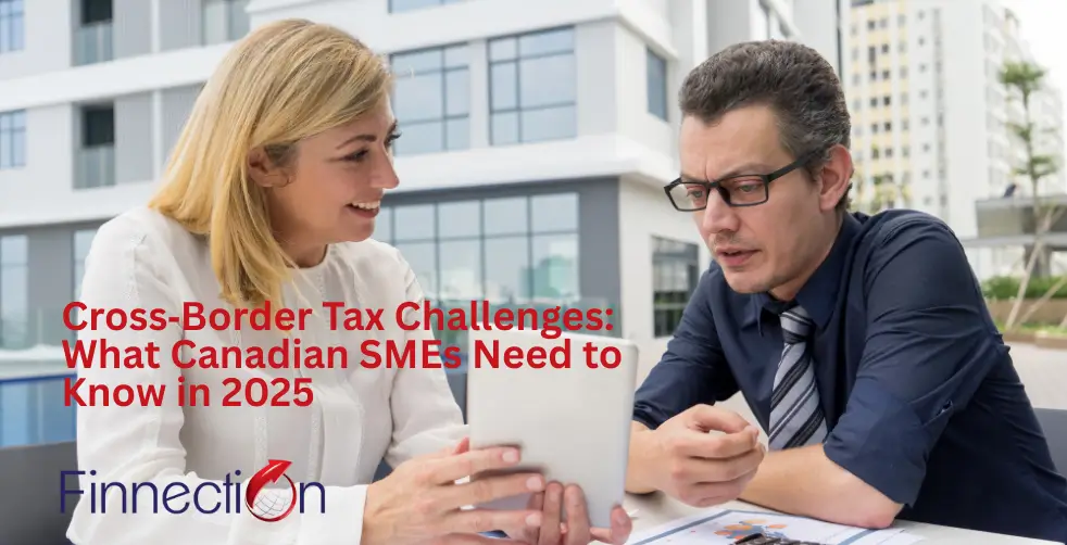 Cross-Border Tax Challenges for Canadian SMEs | 2025 Tax Guide